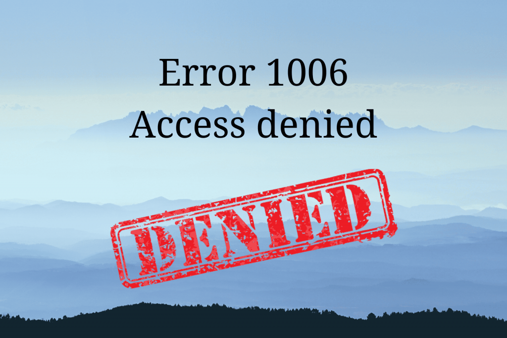 FIX: Error 1006 Access Denied [100% Working]