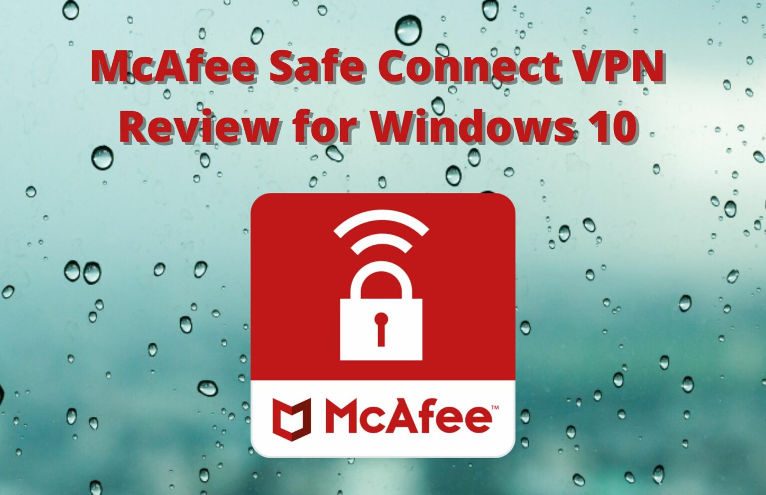 What is McAfee Safe Connect VPN: Full Review | Is It Good?