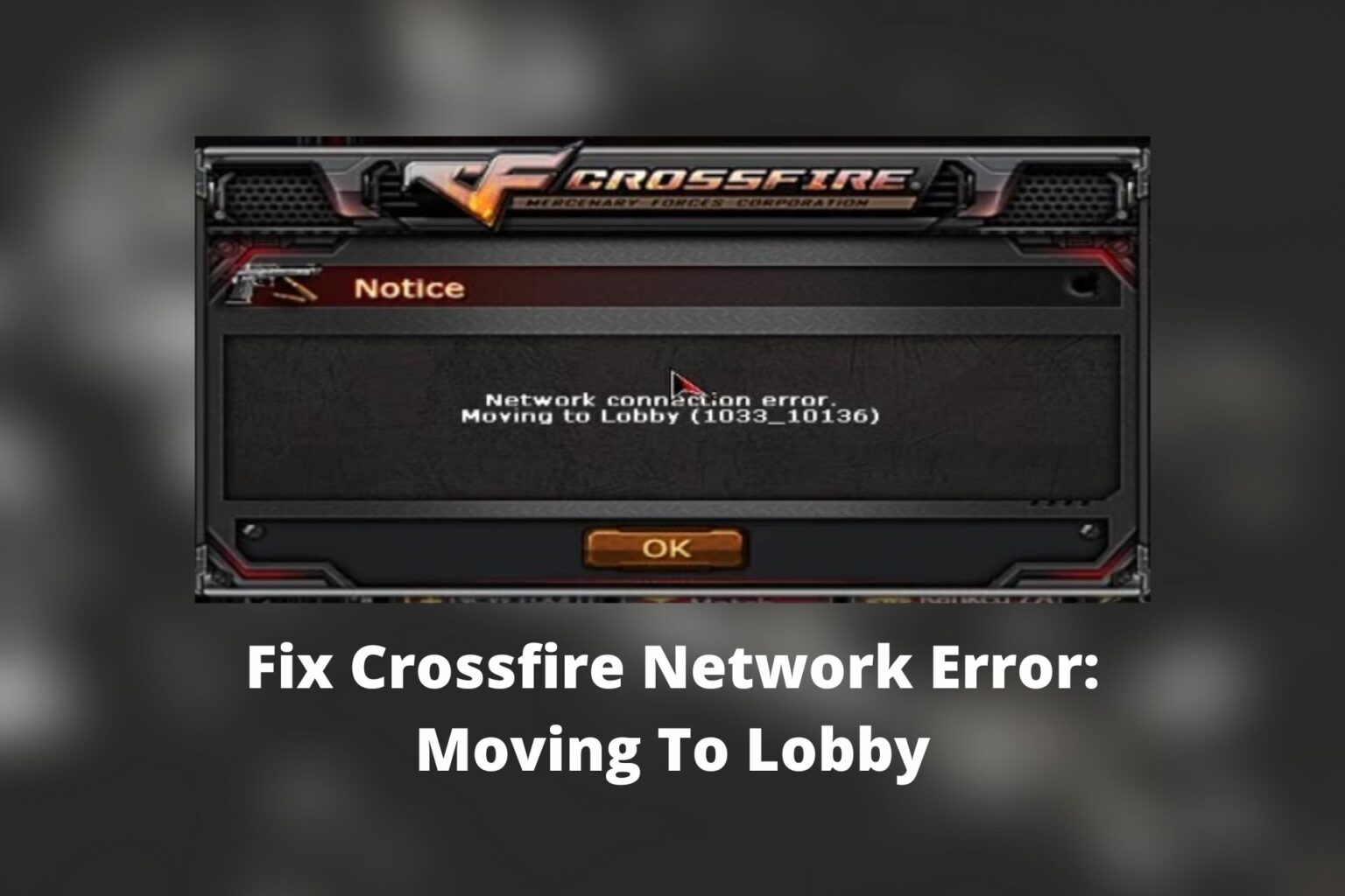 Network Connection Error Moving to Lobby in Crossfire: 7 Ways to Fix