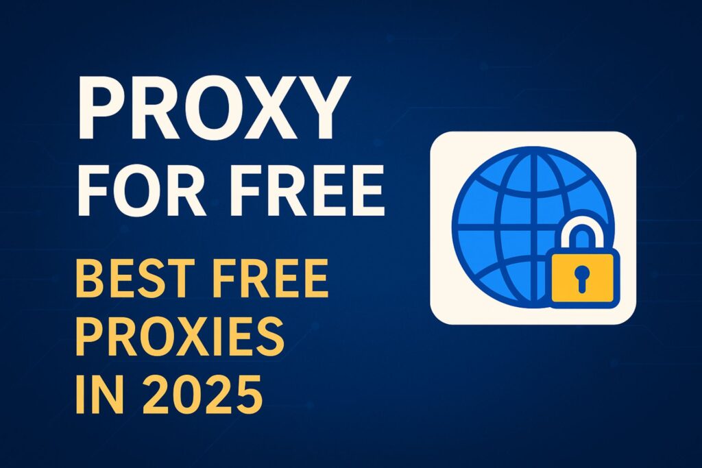 Proxy for Free: Best Free Proxies in 2025