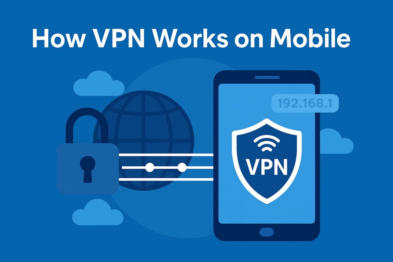 How VPNs Work in Mobile: What Happens Behind the Scenes