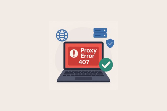 How to Fix Proxy Error 407: Step-by-Step Solutions