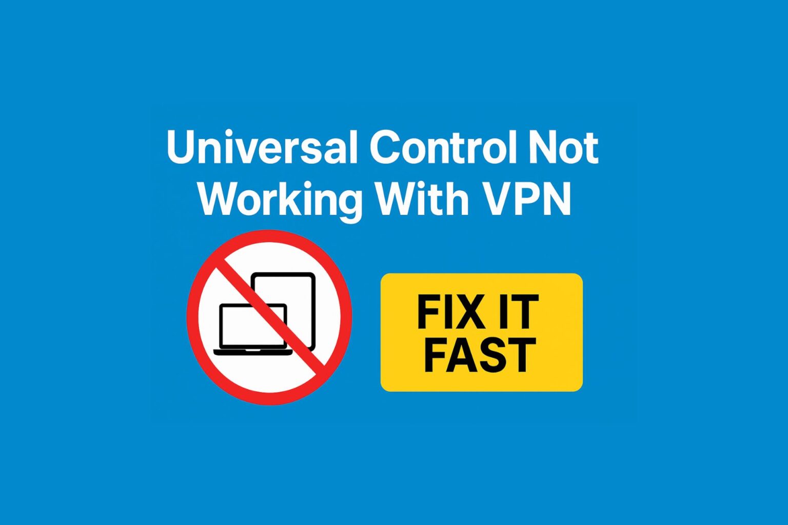 Universal Control Not Working With VPN: Fix It Fast