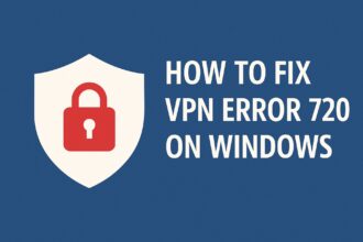 How to Fix VPN Error 720 on Windows: Quick Steps