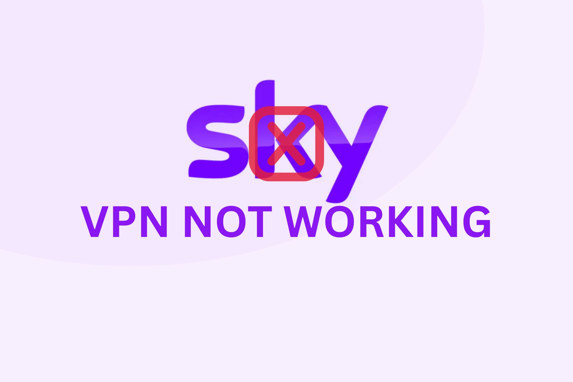 Sky Not Working With VPN: Fix Sky Broadband Blocking Your VPN