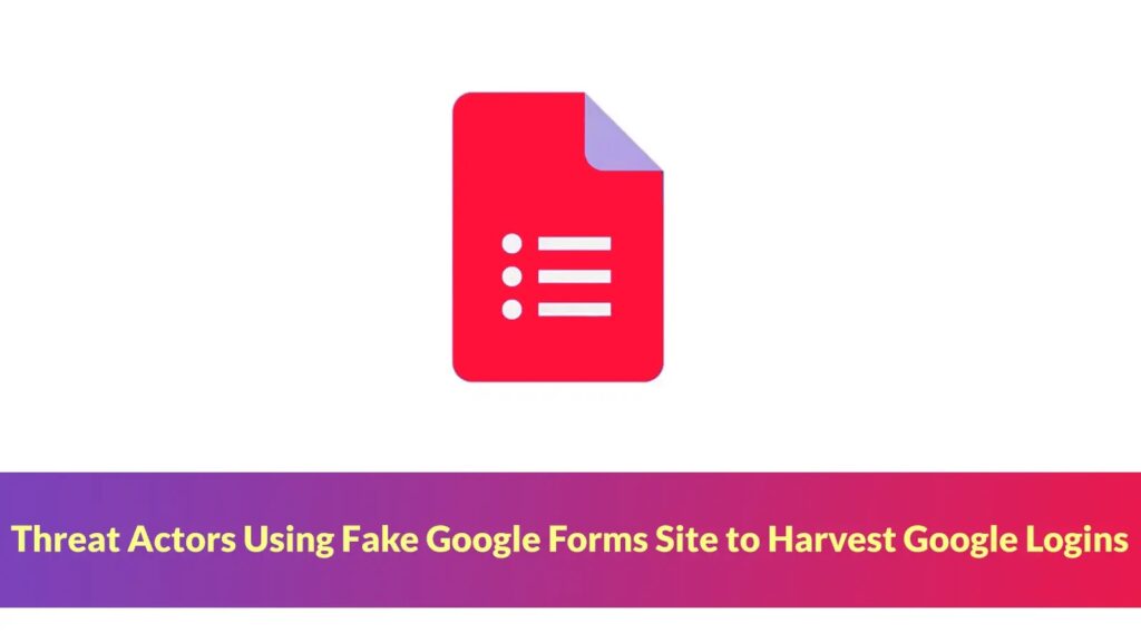 Fake Google Forms Phishing Steals Google Account Credentials