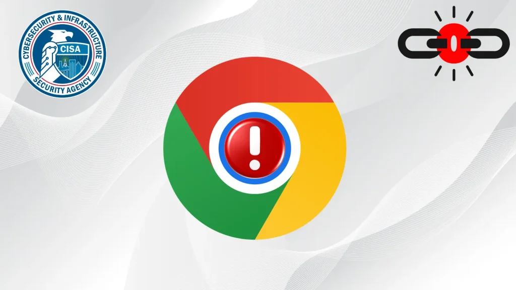 CISA warns of actively exploited Chrome zero-day as Google ships fix